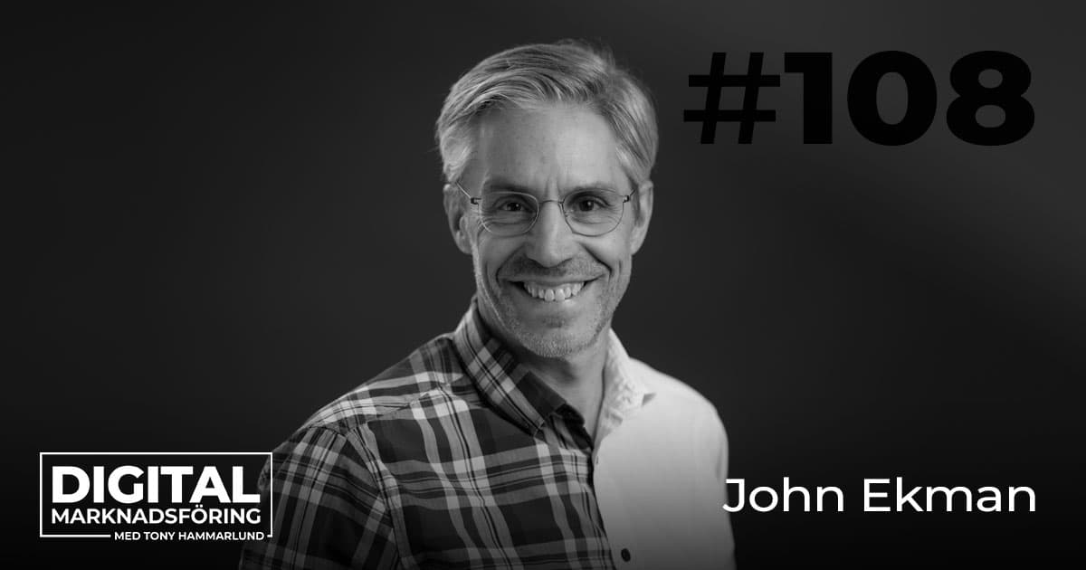 Bygga en datadriven byrå på 100 procent magkänsla – John Ekman #108 [Podcast]